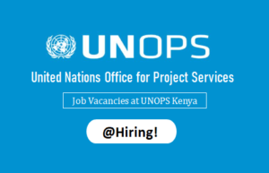 Latest UNOPS Jobs Kenya 2025 – Apply for Top UN Job Vacancies in Nairobi